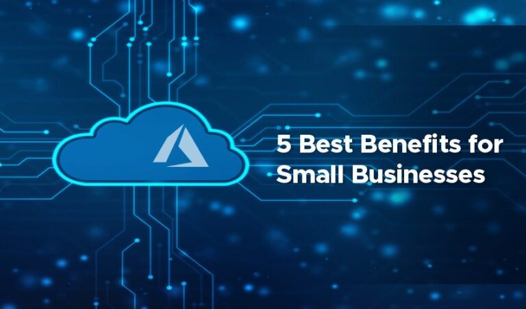 Microsoft Azure for Small Business: Top 5 Benefits [Updated]