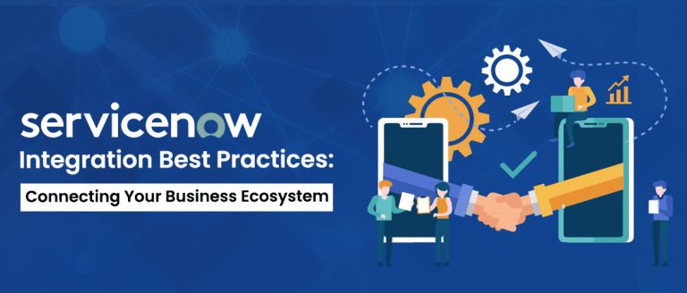ServiceNow Integration Best Practices: Connecting Your Business Ecosystem