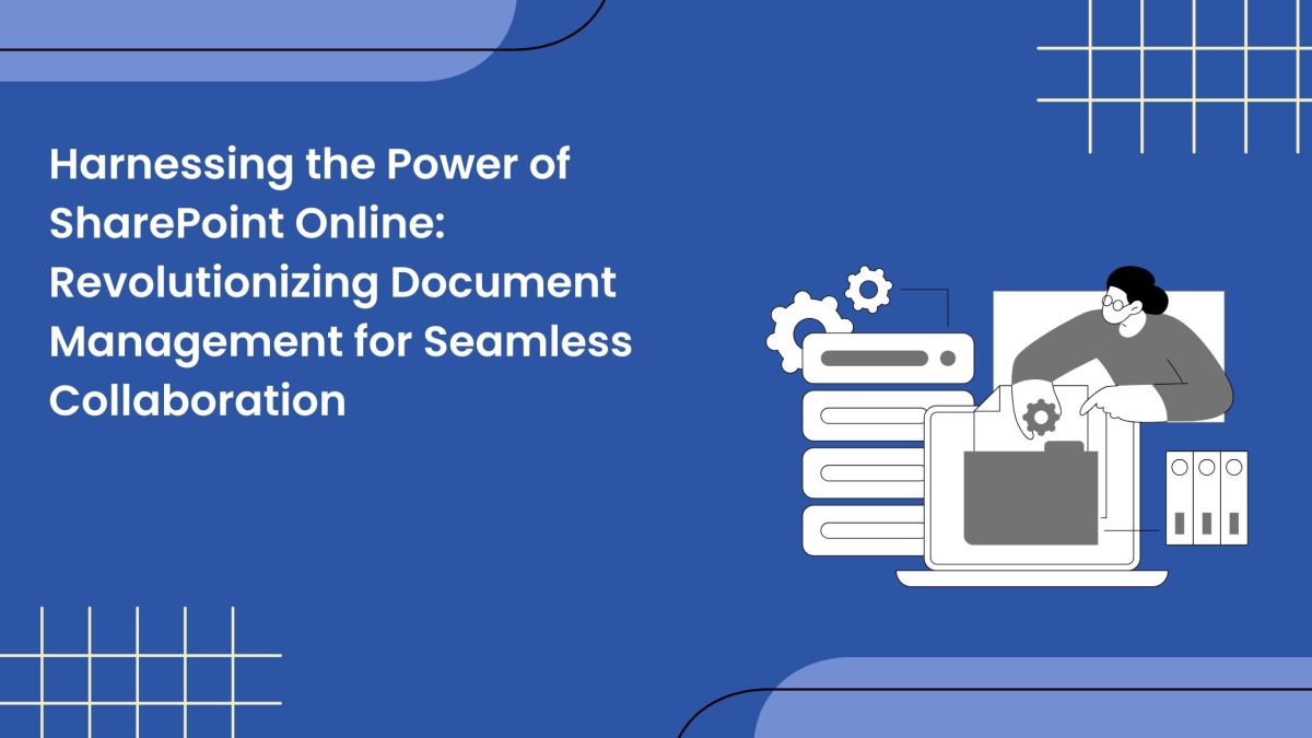 Harnessing the Power of SharePoint Online: Revolutionizing Document Management for Seamless ...