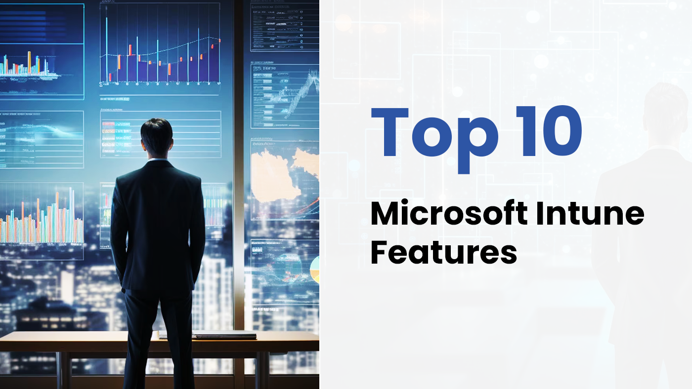 List of Top 10 Microsoft Intune Features (Including New)