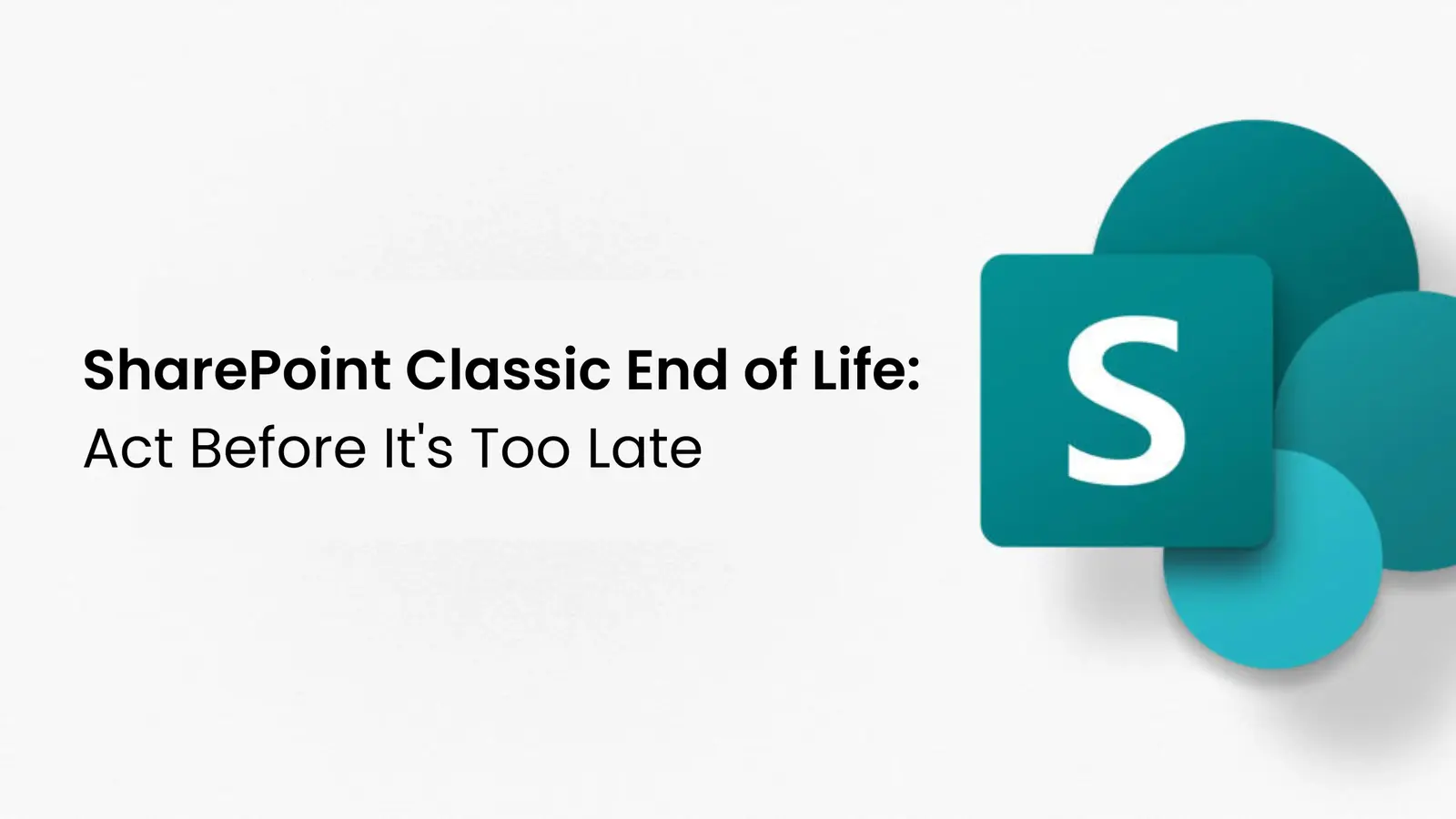 SharePoint Classic End of Life: Act Before It's Too Late